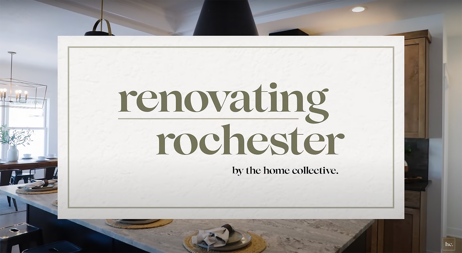 The Home Collective "Renovating Rochester" Social Media Series - Hit Agency